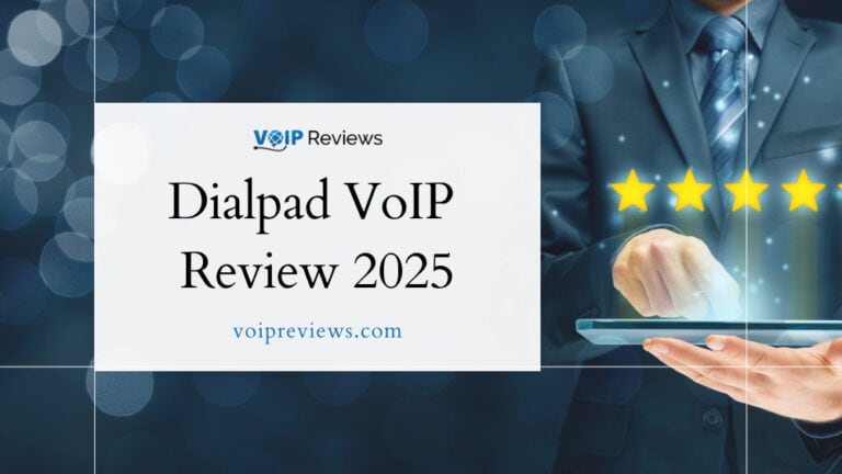 Dialpad VoIP Review 2025 | Smart, Secure & Scalable Solution